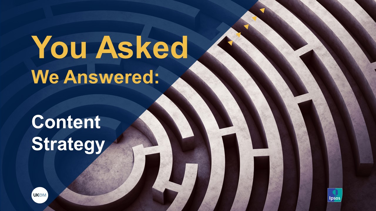 You Asked, We Answered: Content strategy | Ipsos iris